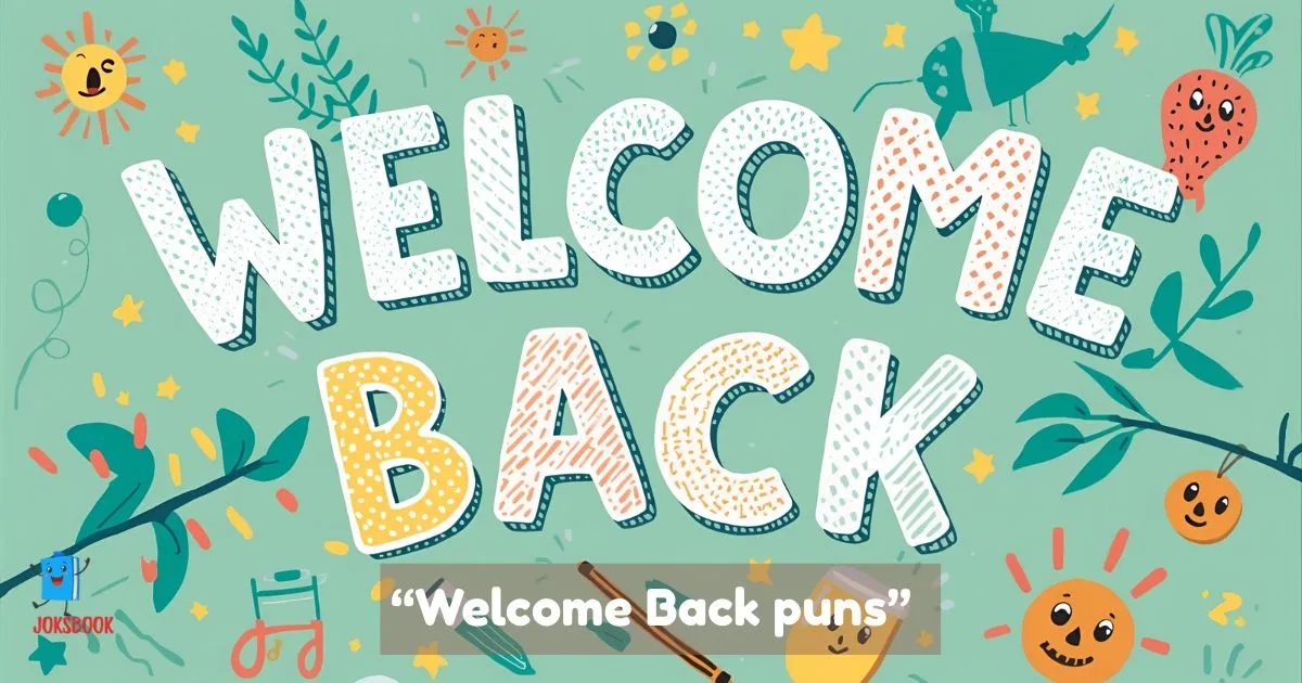 250 + Welcome Back puns (funny, hilarious and cheesy) 2026