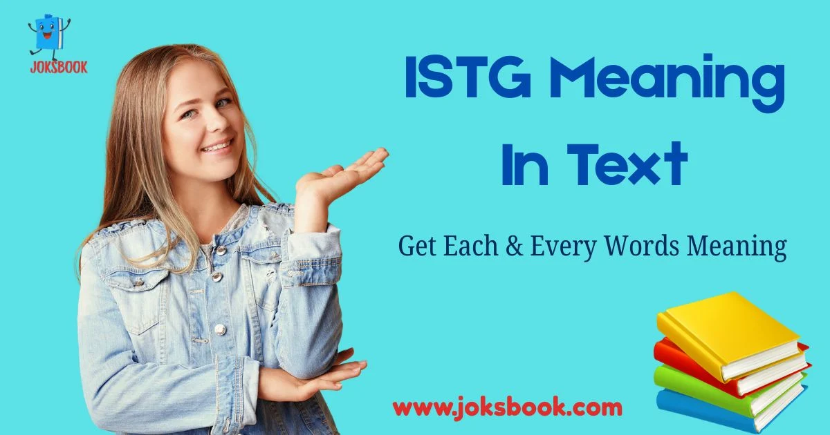 ISTG Meaning: The Real Meaning in Text, Chat & Social Media!